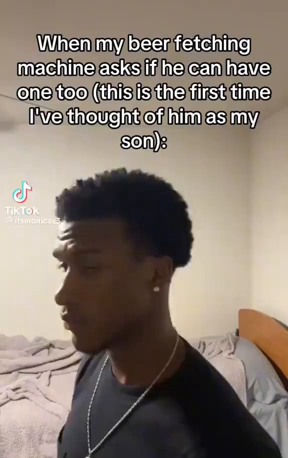 When my beer fetching machine asks if he can have one too (this is the ...