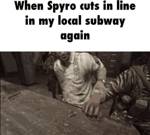 When Spyro cuts in line in my local subway again - iFunny