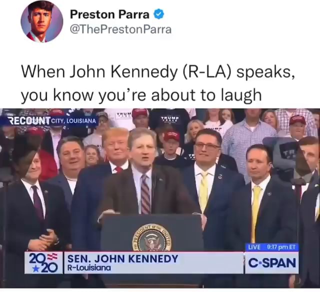 Preston Parra @ihePrestonPara When John Kennedy (R-LA) speaks, you know ...