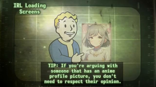 IRL Loading Screens TIP: If you're arguing someone that has an anime ...