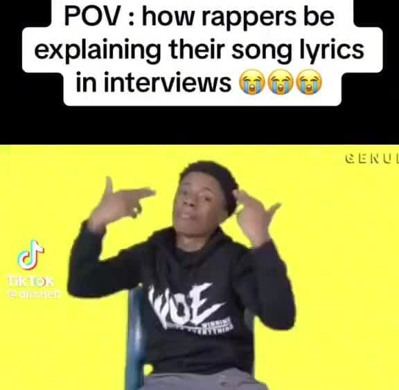 POW how rappers be explaining their song lyrics in interviews TikTok ...