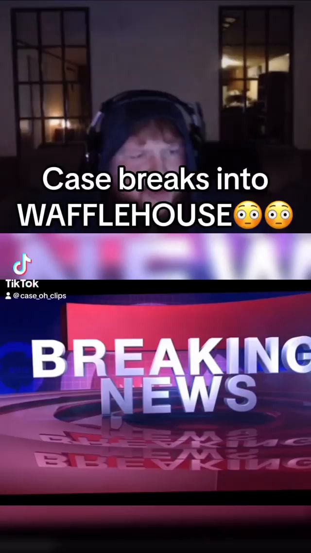 Case breaks into WAFFLEHOUSE TikTok - iFunny