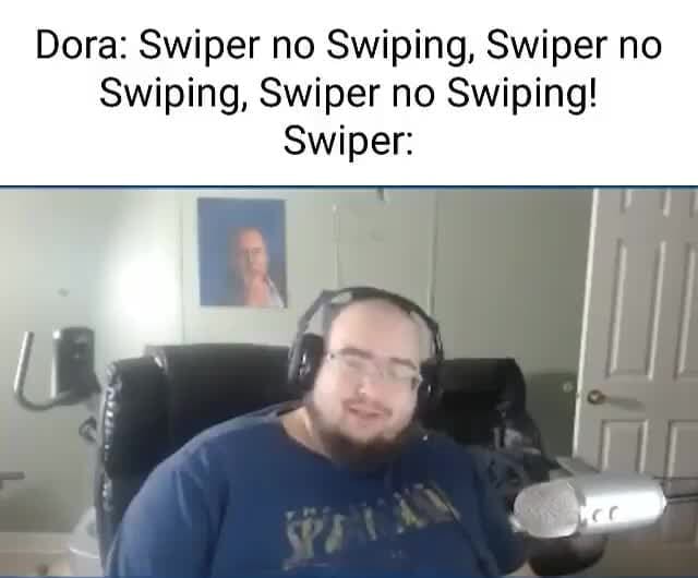 Dora Swiper No Swiping Swiper No Swiping Swiper No Swiping Swiper Ifunny