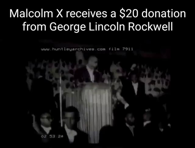 Malcolm X receives a $20 donation from George Lincoln Rockwell ww ...