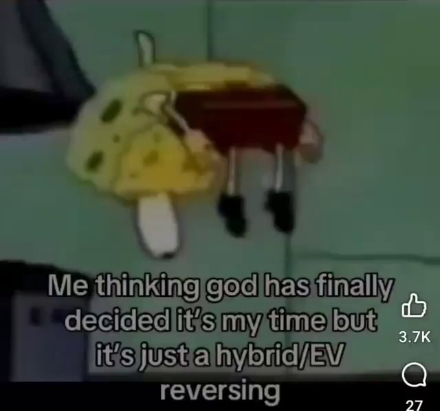 Me thinking has finally decideditsmytimebut reversing - iFunny