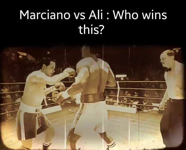 Marciano vs Ali: Who wins this? - iFunny