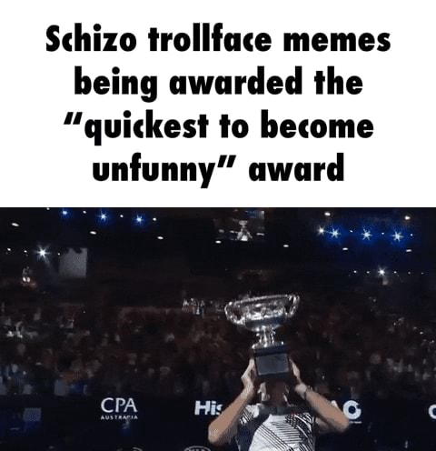Schizo trollface memes being awarded the "quickest to become unfunny ...