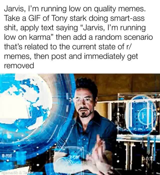 Jarvis, I'm running low on quality memes. Take a GIF of Tony stark ...