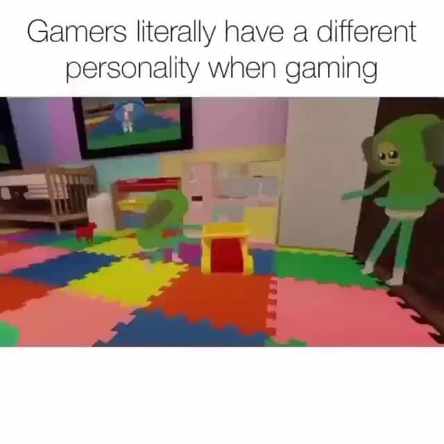 Gamers literally have a different personality when gaming - iFunny