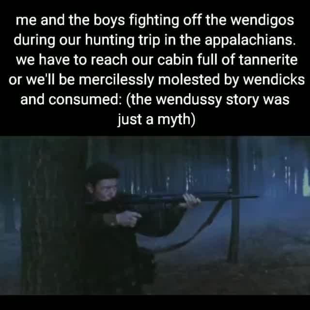 Me and the boys fighting off the wendigos during our hunting trip in ...