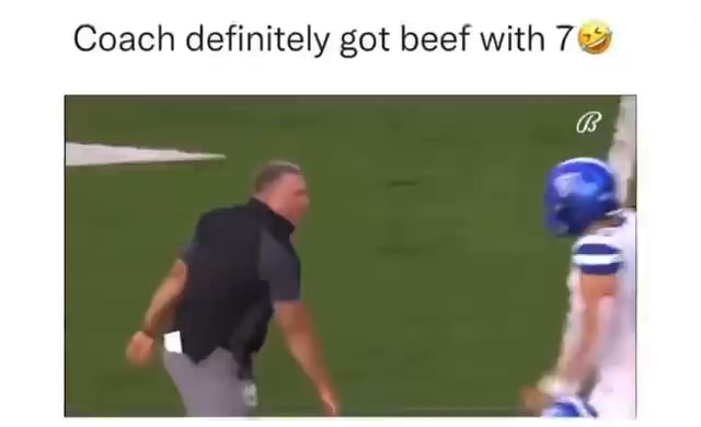 Coach definitely got beef with 7@ - iFunny