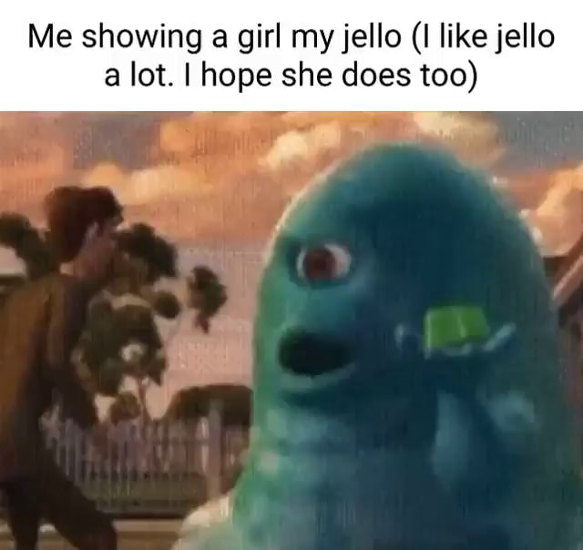 Me showing a girl my jello (I like jello a lot. I hope she does too ...