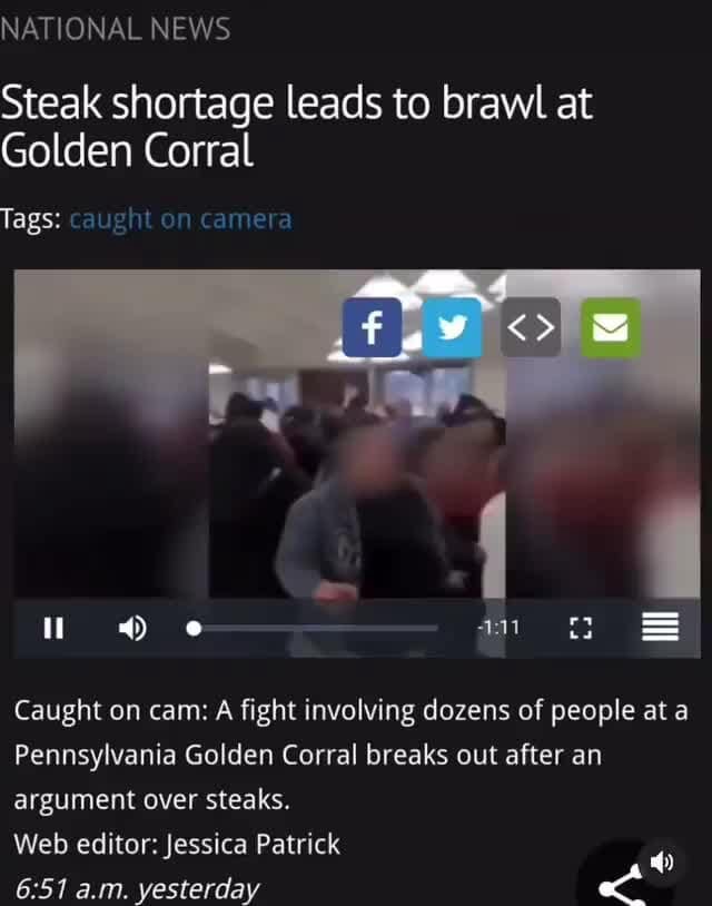 NATIONAL NEWS Steak shortage leads to brawl at Golden Corral Tags ...