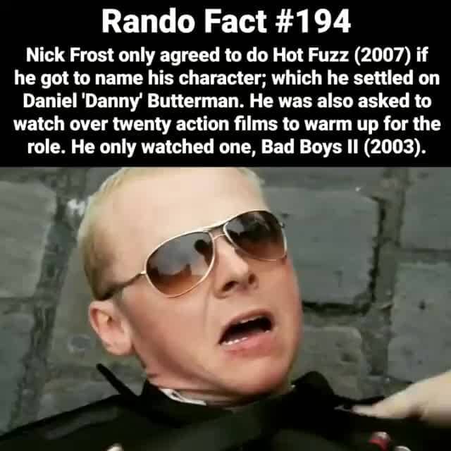Rando Fact #194 Nick Frost only agreed to do Hot Fuzz (2007) if he got ...