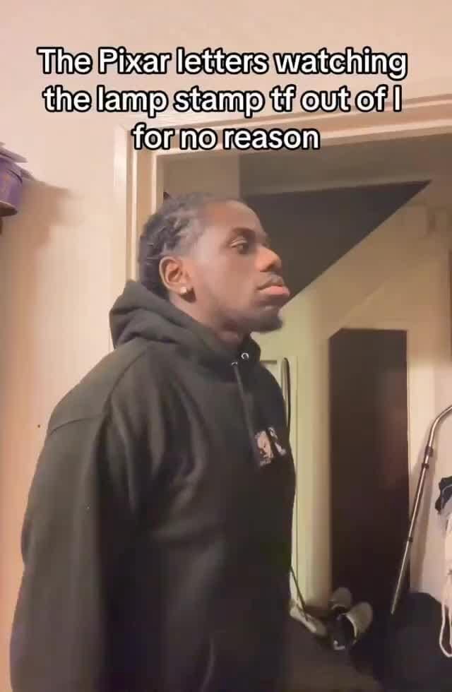 The Pixar letters watching the lamp stamp tf out of I for no reason ...