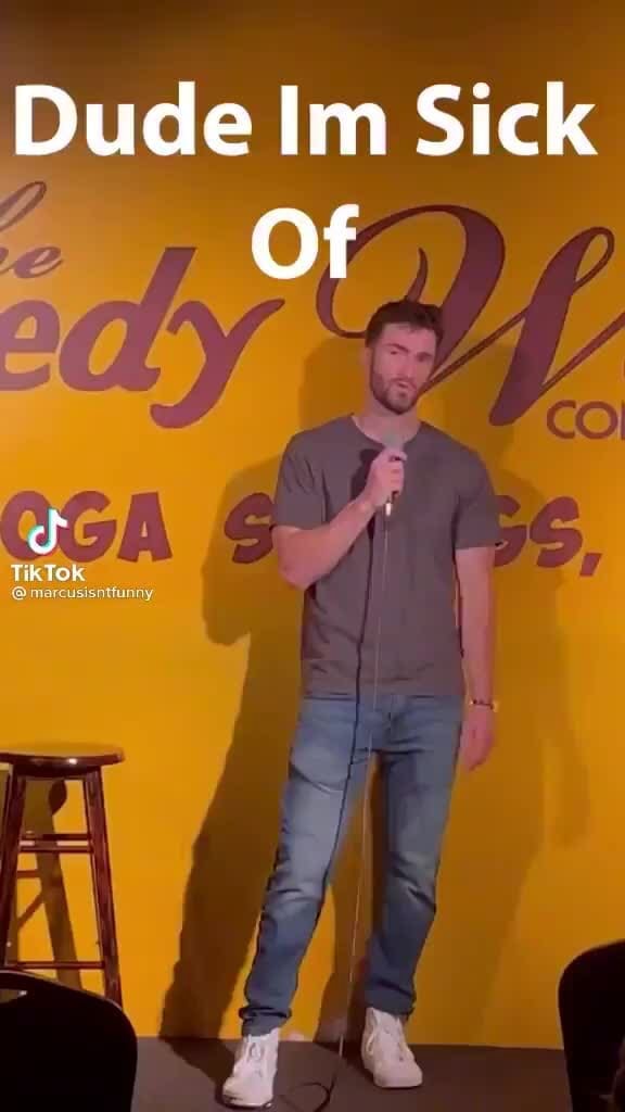 Dude Im Sick Of - iFunny