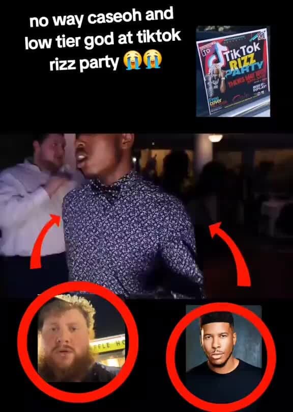 No way caseoh and low tier god at tiktok rizz party - iFunny