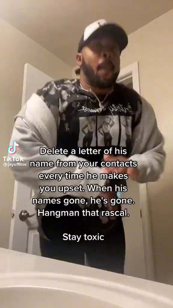 All Delete A Letter Of His IkTok Name From Your Contacts Every Time He 