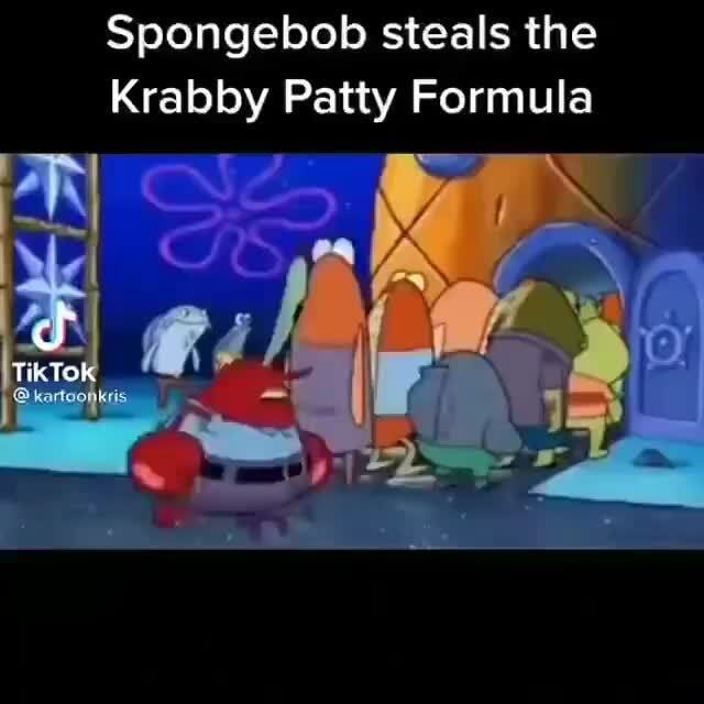 Spongebob steals the Krabby Patty Formula of Tik Tok - iFunny