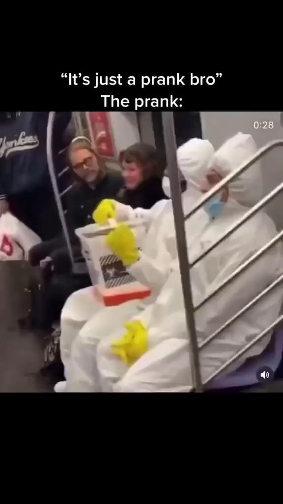 "It's just a prank bro" The prank: - iFunny