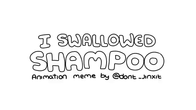 SWALLOWED SHAMPOO) Animation meme by @done -nxit - iFunny