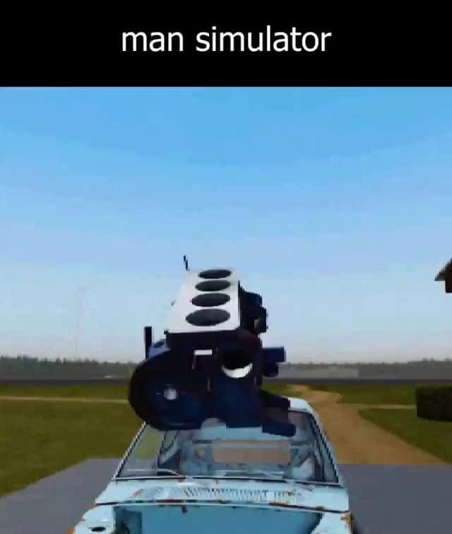 Man simulator - iFunny