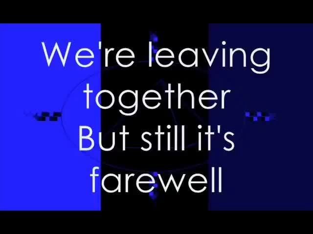 Were leaving together But still it's farewell - iFunny