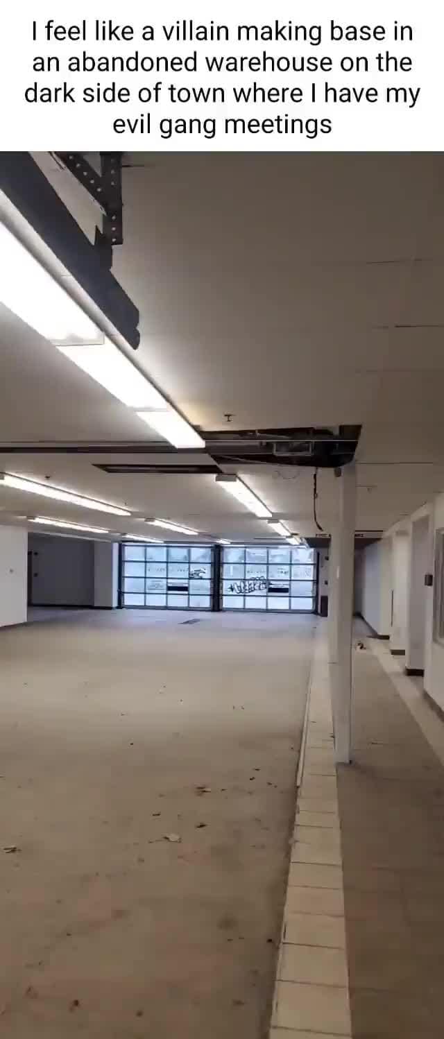 I feel like a villain making base in an abandoned warehouse on the dark ...
