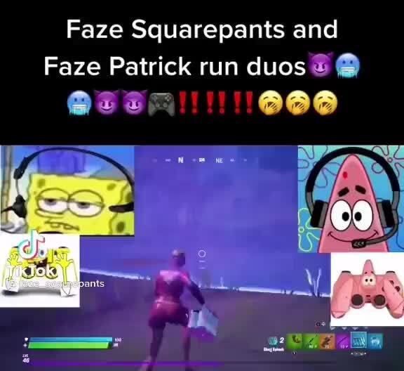 Faze Squarepants and Faze Patrick run duos @ @tee 0006 - iFunny