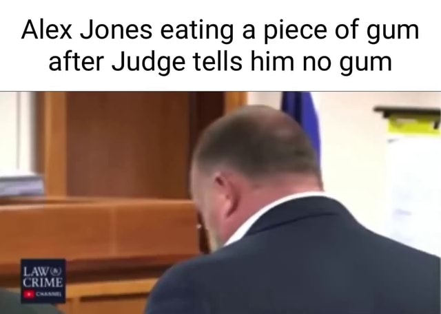 Alex Jones eating a piece of gum after Judge tells him no gum LAY CRIME ...