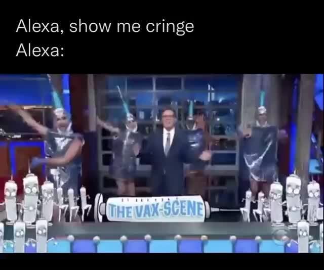 Alexa, show me cringe Alexa: - iFunny
