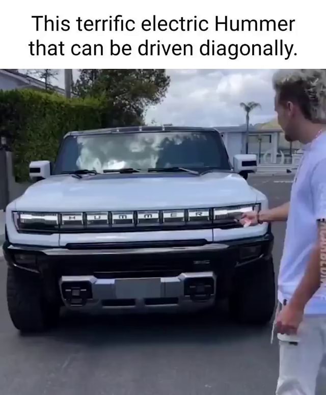 This terrific electric Hummer that can be driven diagonally. - iFunny