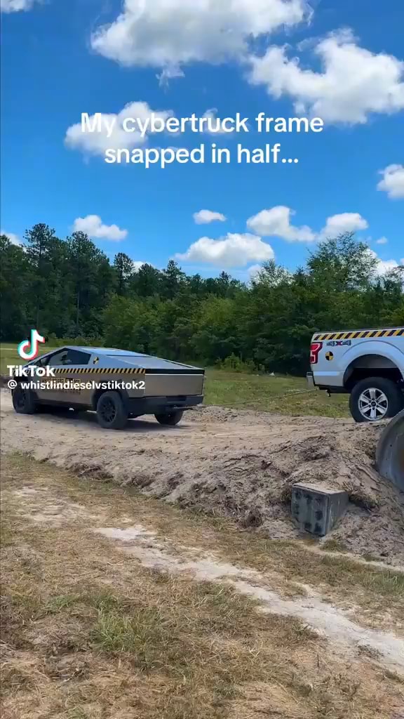 My cybertruck frame snapped in half... whistindieselvstikiok2 - iFunny