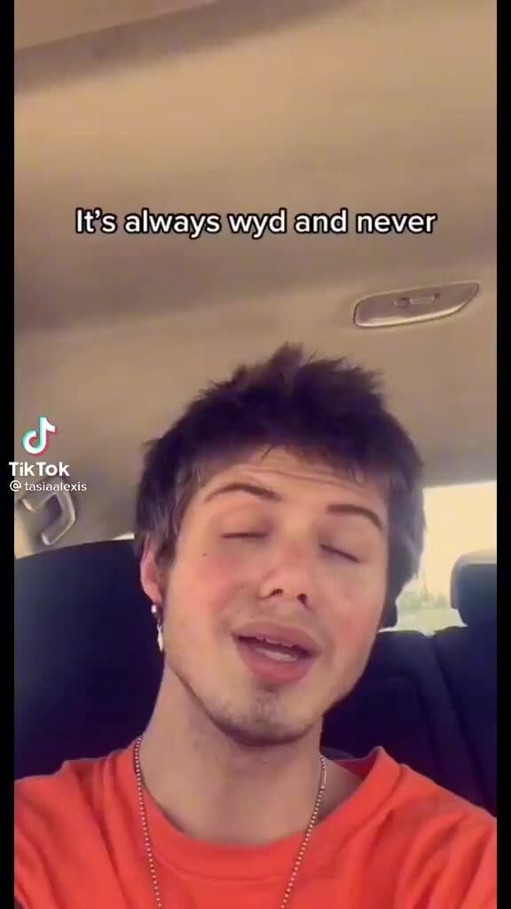 It's always wyd and never TikTok - iFunny