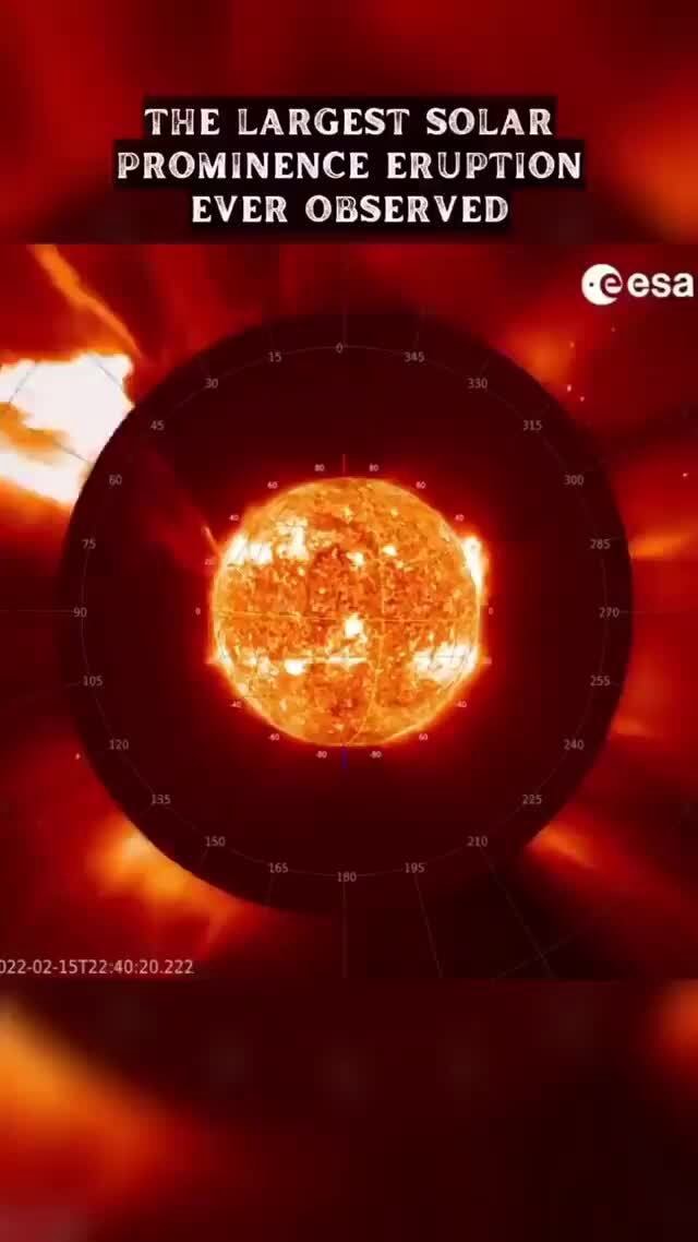 THE LARGEST SOLAR PROMINENCE ERUPTION EVER OBSERVED 46 20222 @esa - iFunny