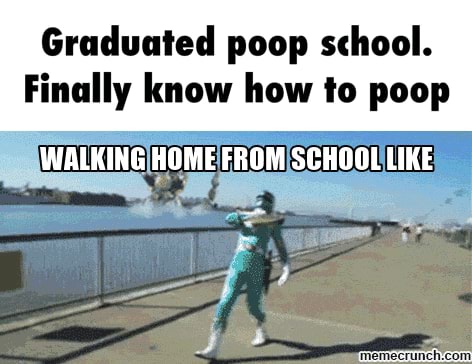Graduated poop school. Finally know how to poop - iFunny