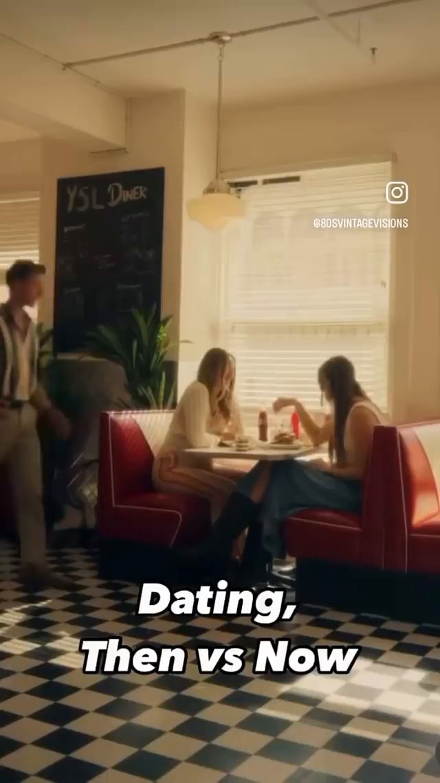 Dating, Then vs Now - iFunny