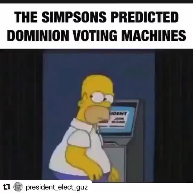 THE SIMPSONS PREDICTED DOMINION VOTING MACHINES - iFunny