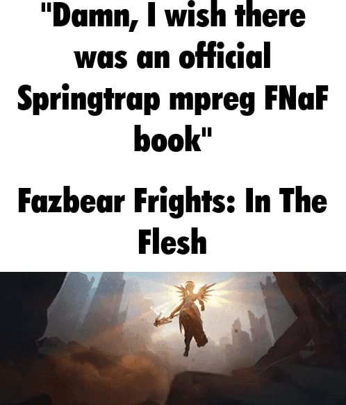 "Damn, I wish there was an official Springtrap mpreg FNaF book" Fazbear ...