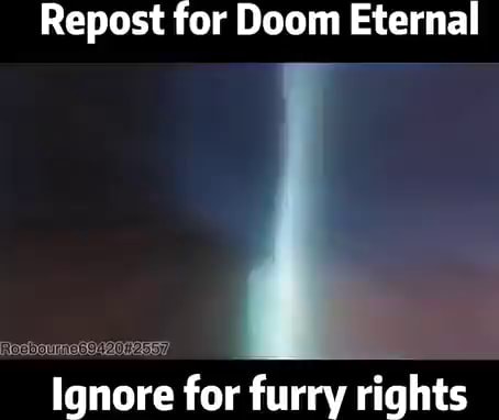 Repost for Doom Eternal Ignore for furry rights - iFunny