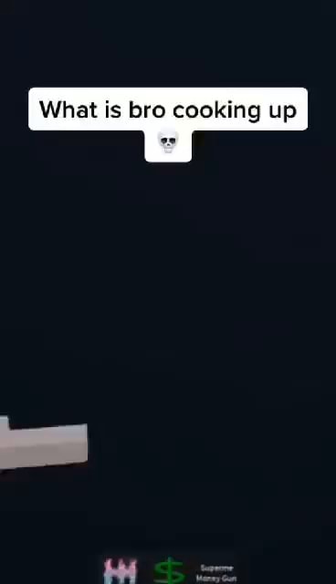 What is bro cooking up - iFunny