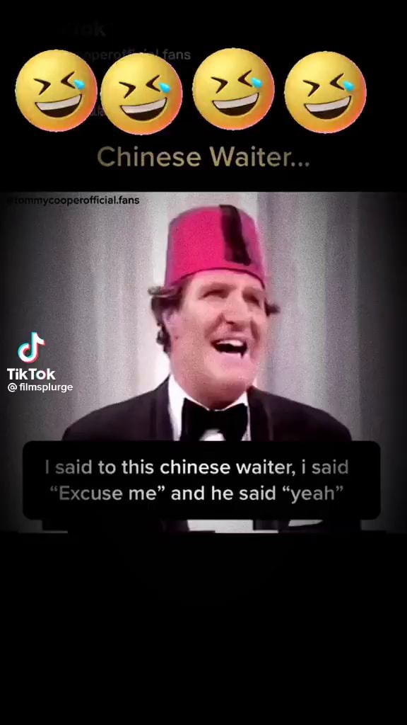 Chinese Waiter... TikTok said to this chinese waiter, i said Excuse me ...