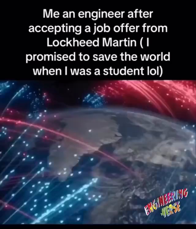 Me an engineer after accepting a job offer from Lockheed Martin (I ...