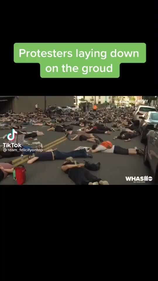 Protesters laying down on the groud TikTok - iFunny