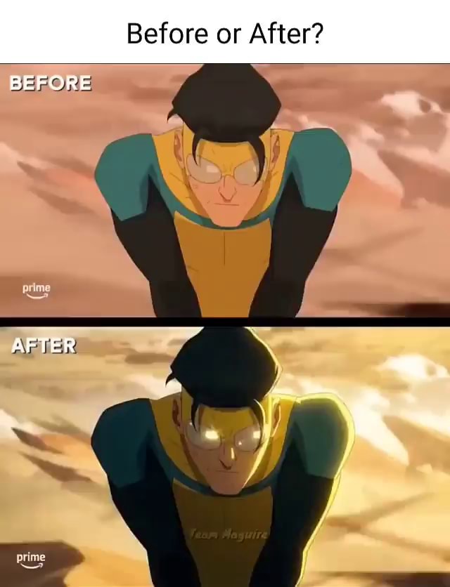 Before or After? BEFORE AFTER - iFunny