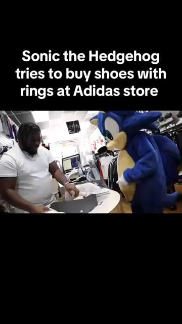 Sonic the Hedgehog tries to buy shoes with rings at Adidas store - iFunny