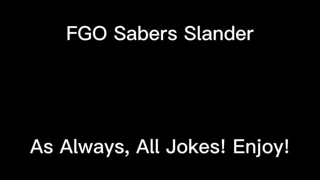 FGO Sabers Slander As Always, All Jokes! Enjoy! - iFunny