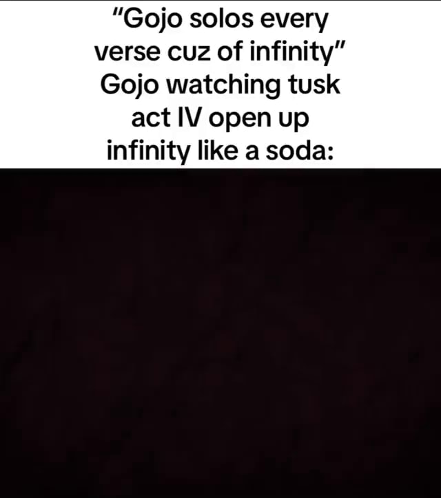 "Gojo solos every verse cuz of infinity" Gojo watching tusk act IV open ...