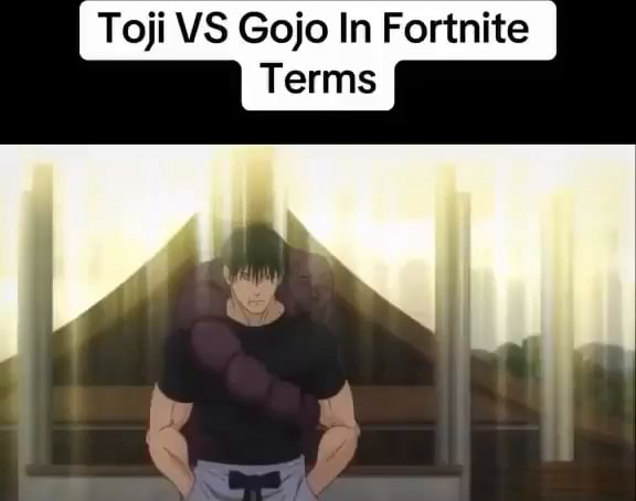 Toji VS Gojo In Fortnite Terms - iFunny