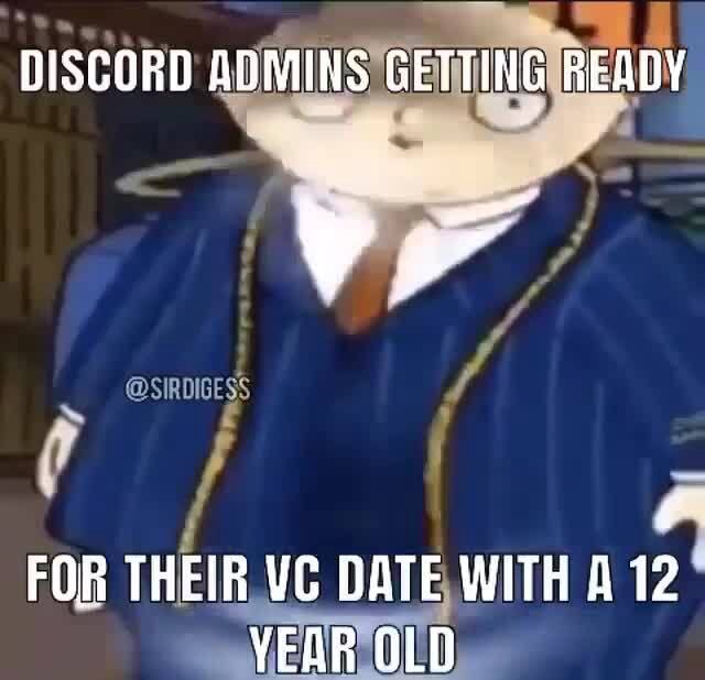DISCORD ADMINS GETTING READY MM FOR THEIR VC DATE WITH A 12 VED Ain - iFunny